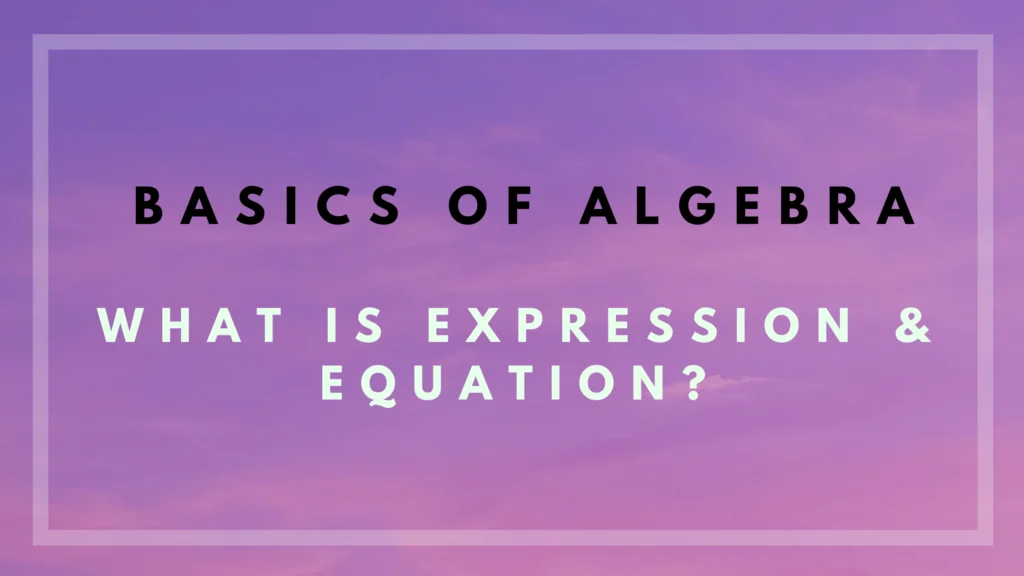 Expressions And Equations: What You Need To Know - MathCity